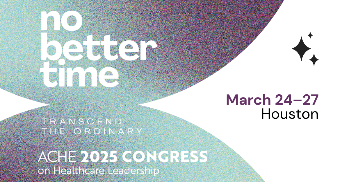 2025 ACHE Congress On Healthcare Leadership 2025 ACHE Congress On Healthcare Leadership